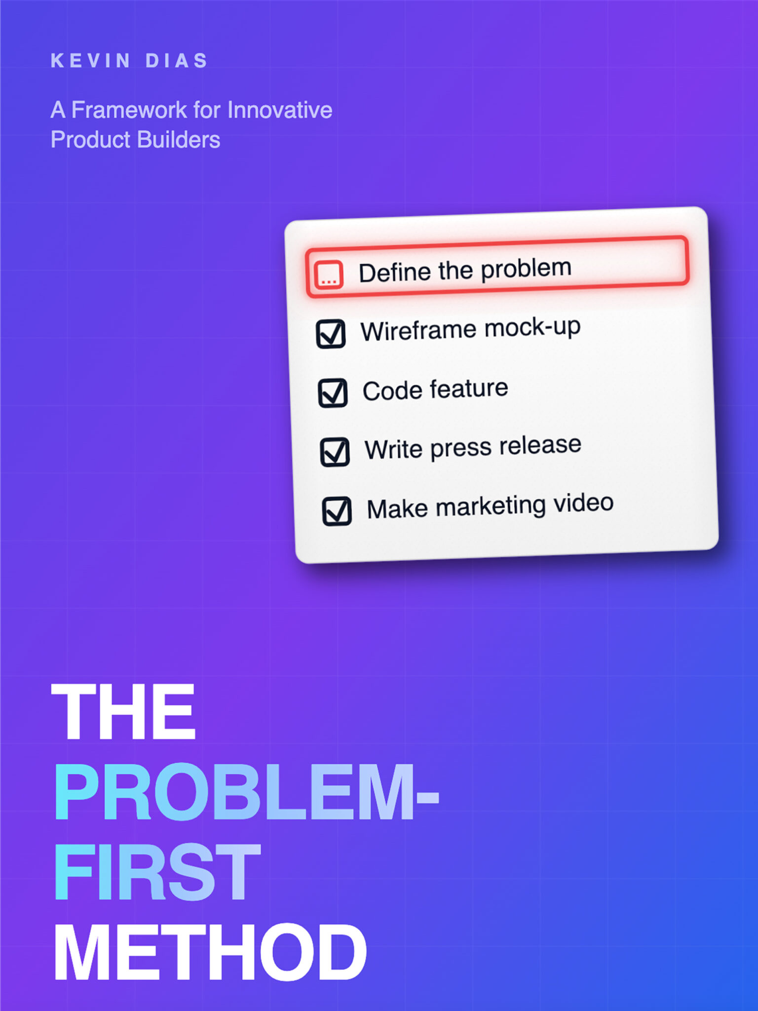 THE PROBLEM-FIRST METHOD: A Framework for Innovative Product Builders ...